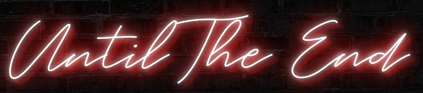 Until The End neon sign – Custom-Neon-Sign